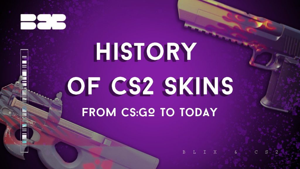 The History of CS2 Skins: From CS:GO to Today’s $1M Items – blix.gg