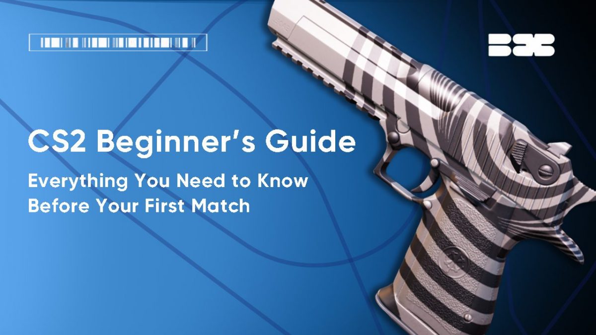 Cs2 Beginner S Guide Everything You Need To Know Before Your First
