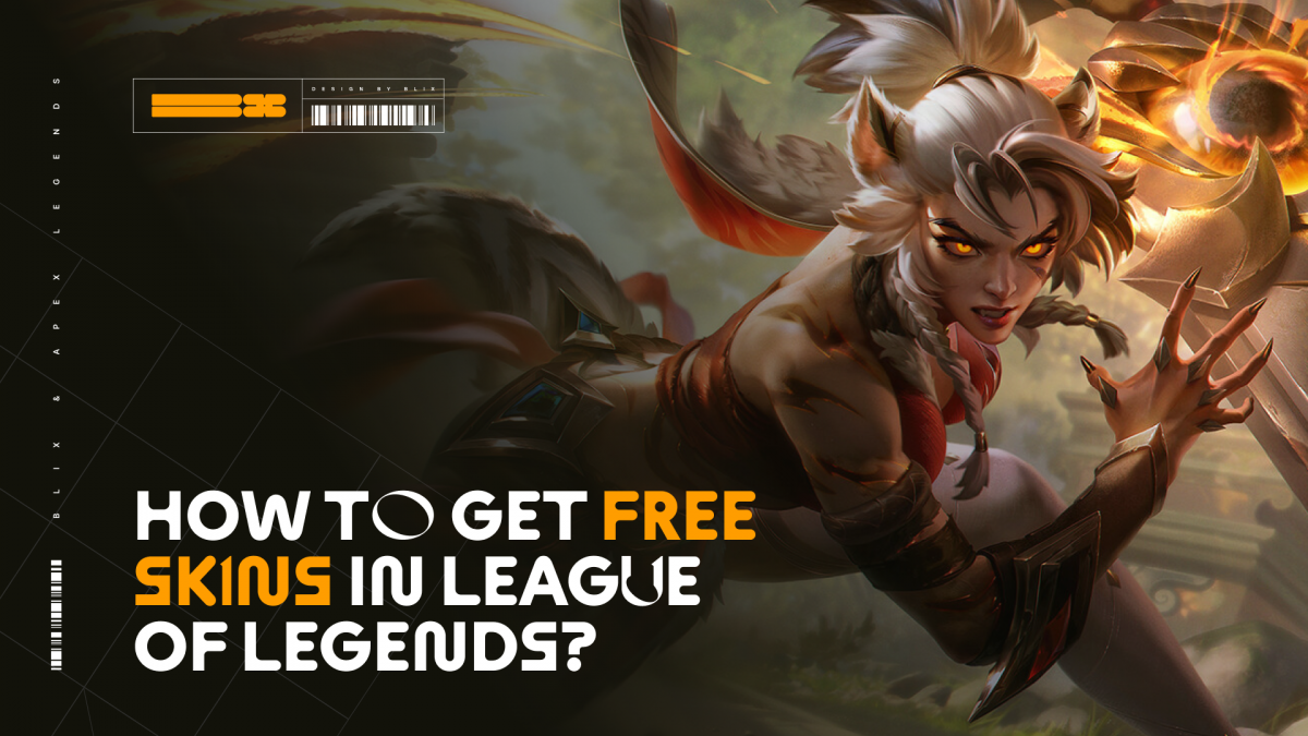 How to Get Free Skins in League of Legends – blix.gg